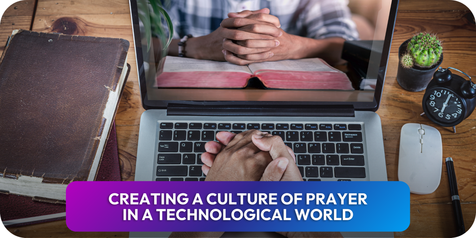 Creating A Culture Of Prayer In A Technological World | TouchPoint Software