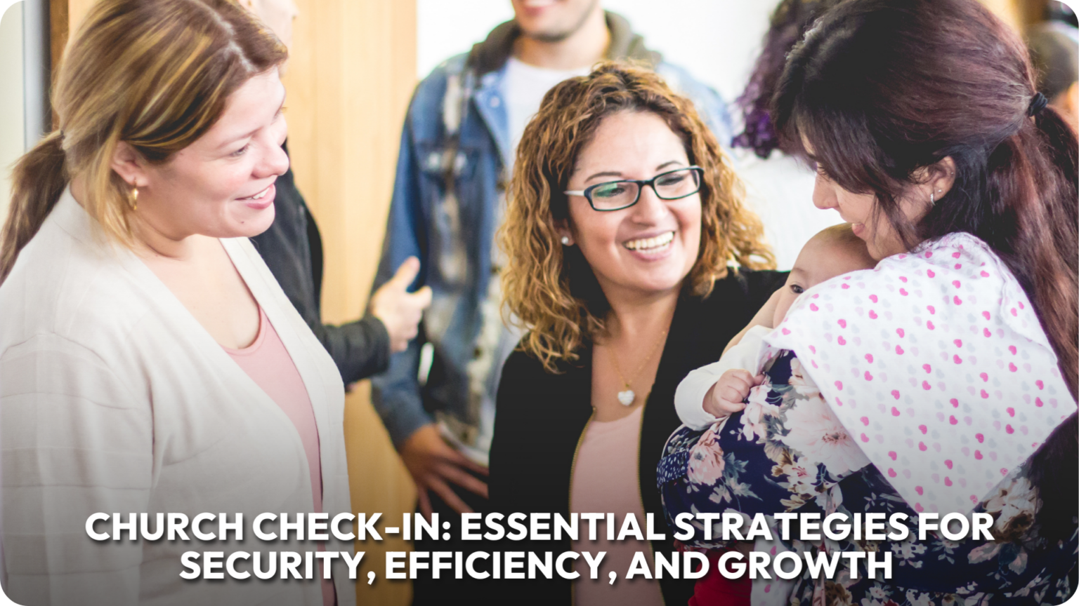 Church Check-In: Essential Strategies For Security, Efficiency, And ...
